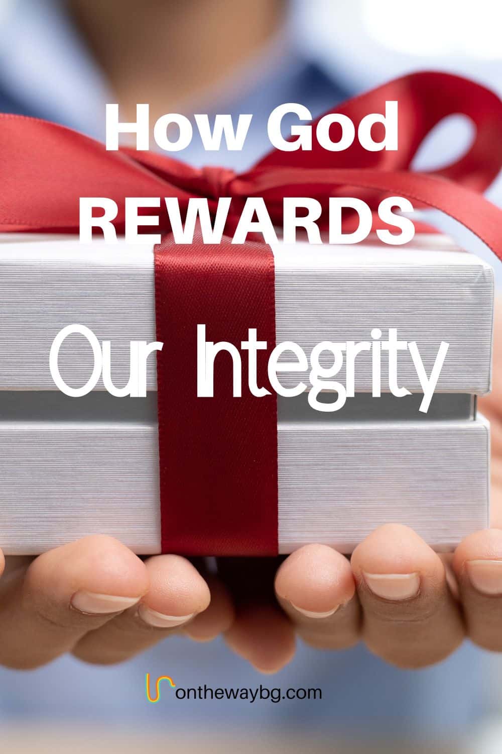 How God Rewards Our Integrity - Ontheway blog