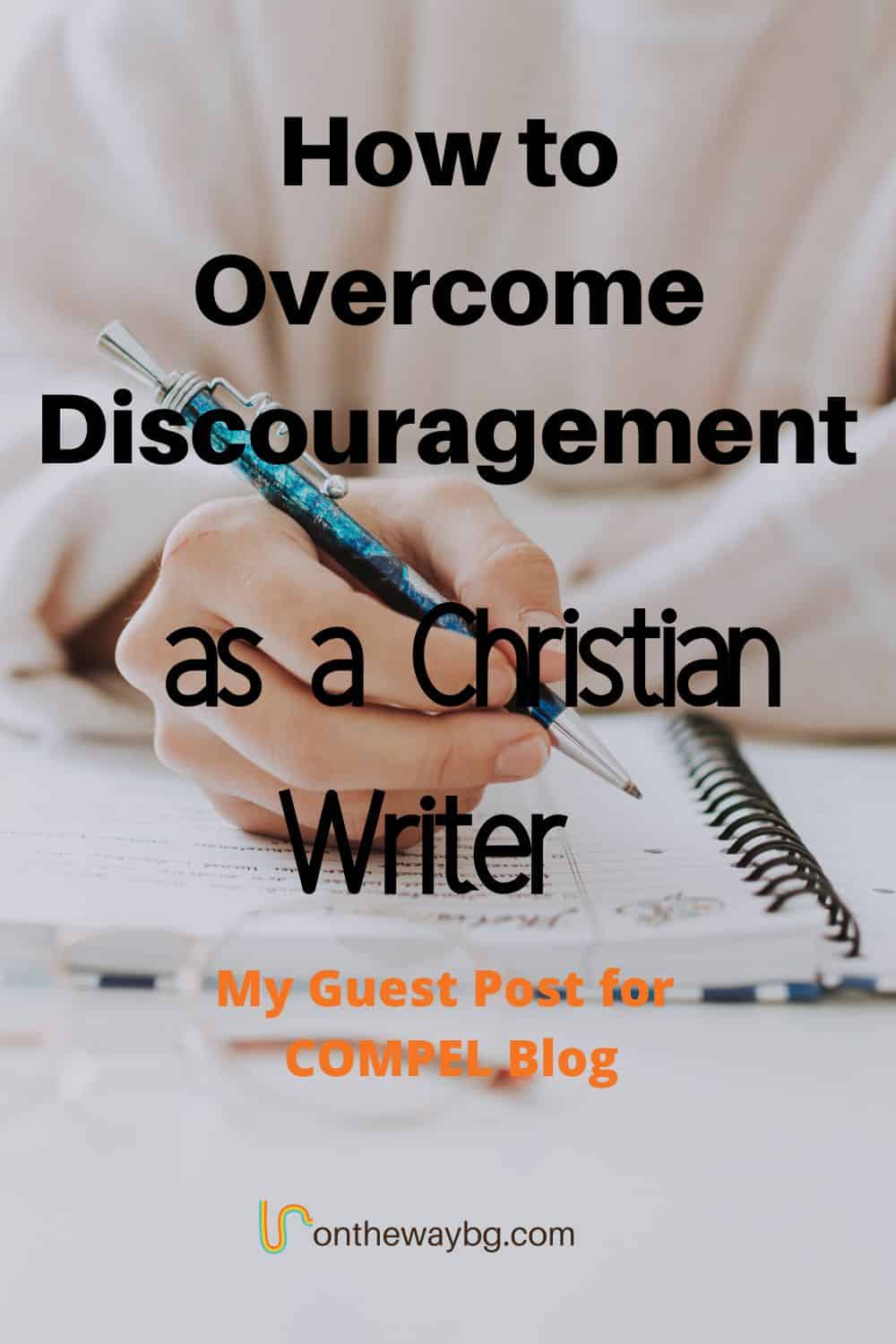How to Overcome Discouragement as a Christian Writer - Ontheway blog