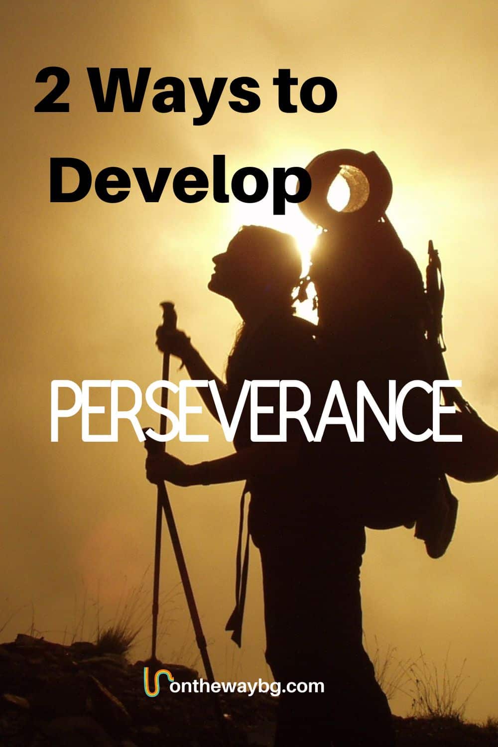 2 Ways to Develop Perseverance - Ontheway blog