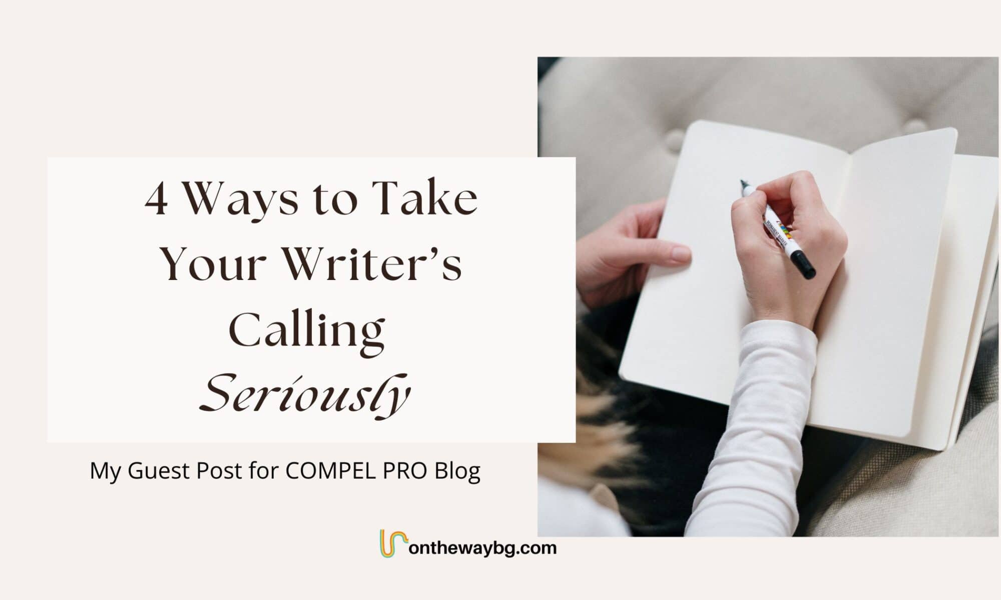 4 Ways to Take Your Writer's Calling Seriously - Ontheway blog