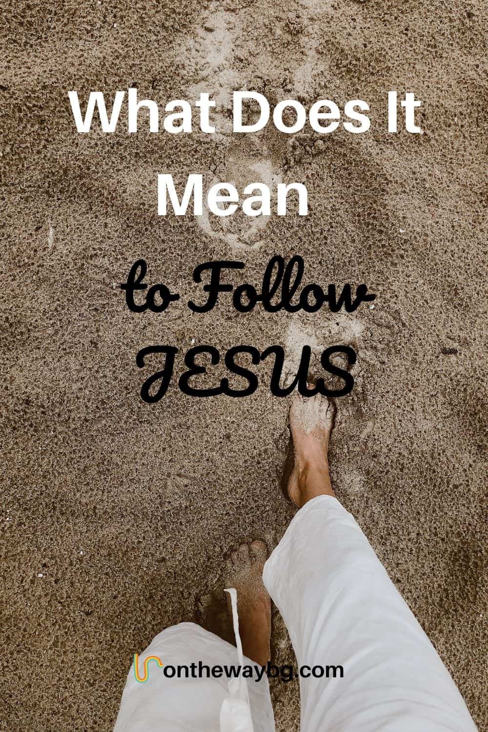 What Does it Mean to Follow Jesus - Ontheway blog