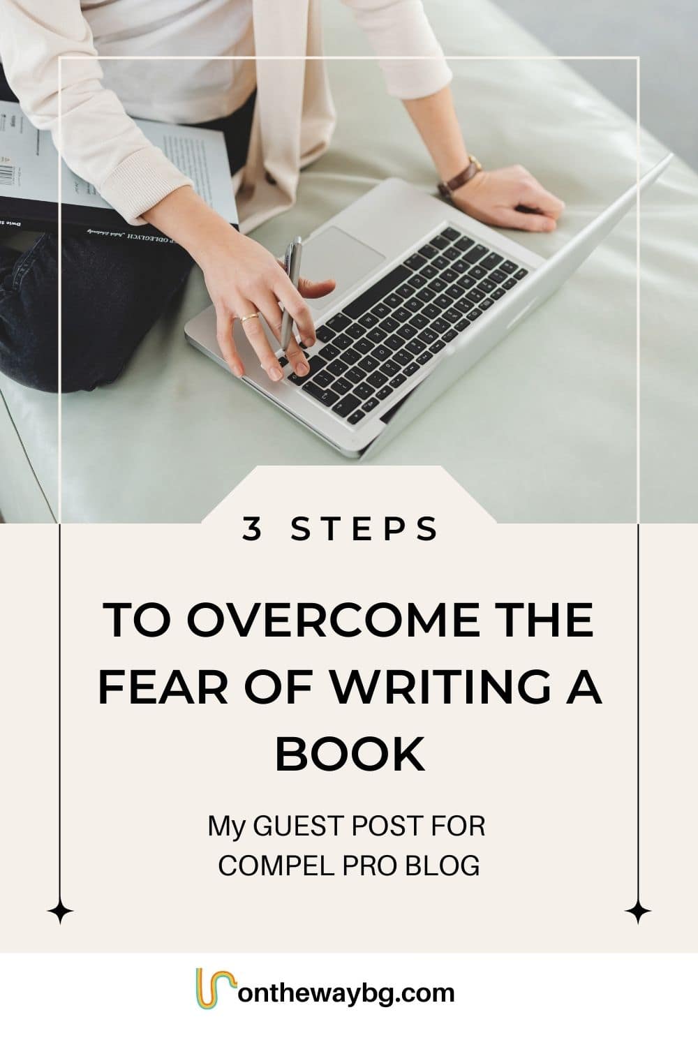 3 Steps to Overcome the Fear of Writing a Book - Ontheway blog