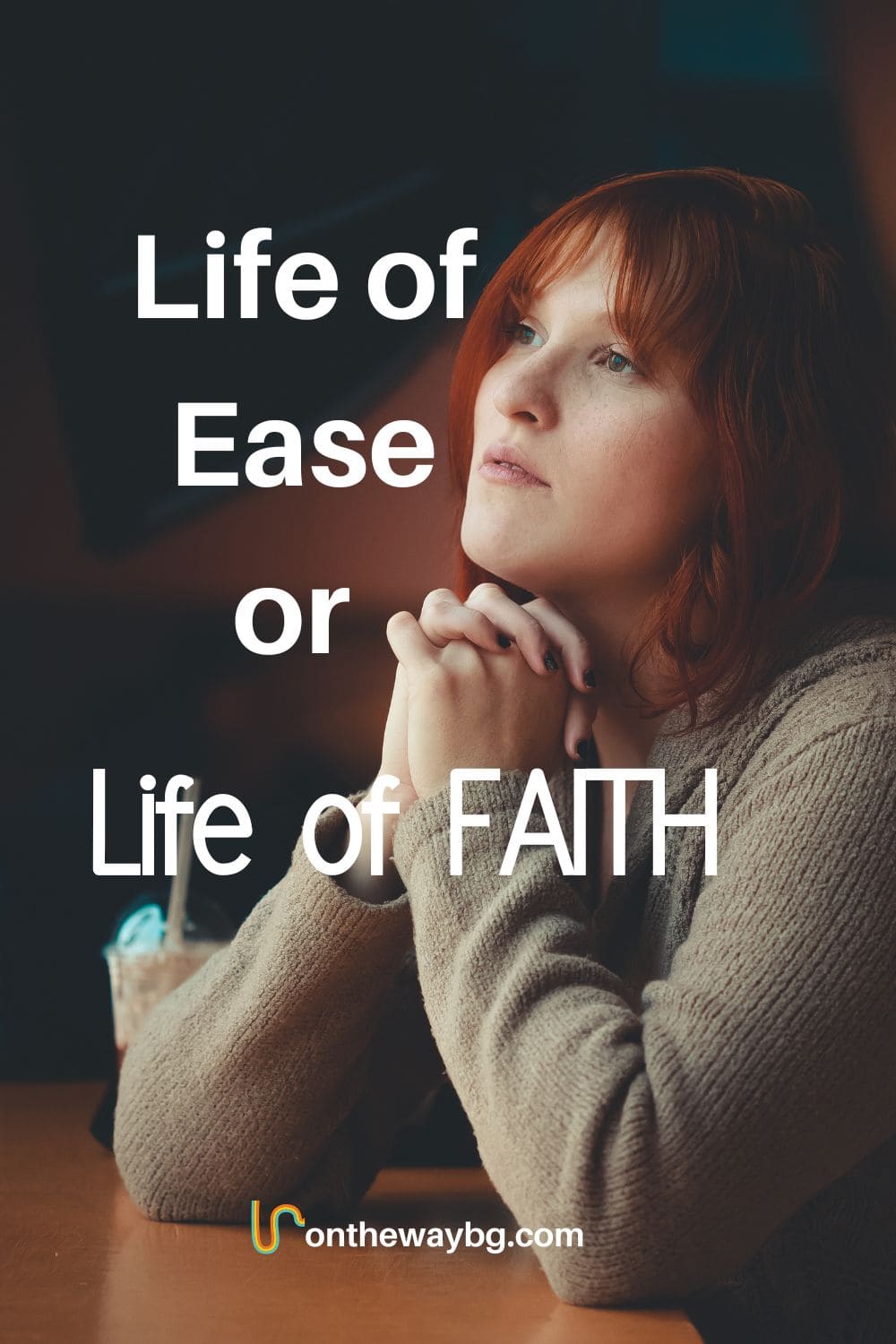 Life of Ease or Life of Faith - Ontheway blog