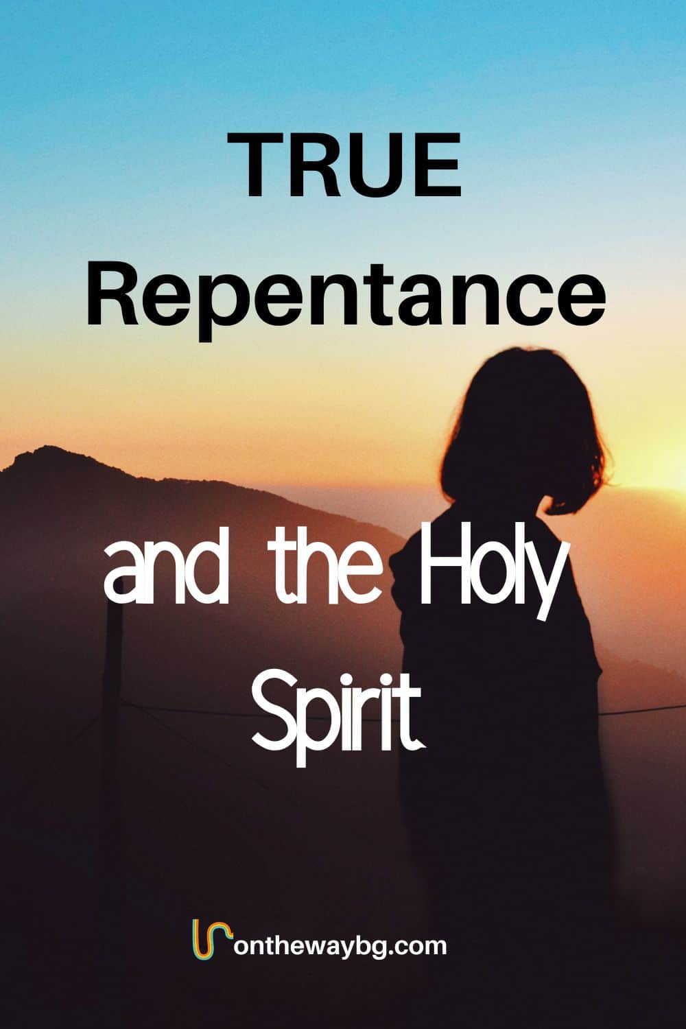 True Repentance and the Holy Spirit - Ontheway blog