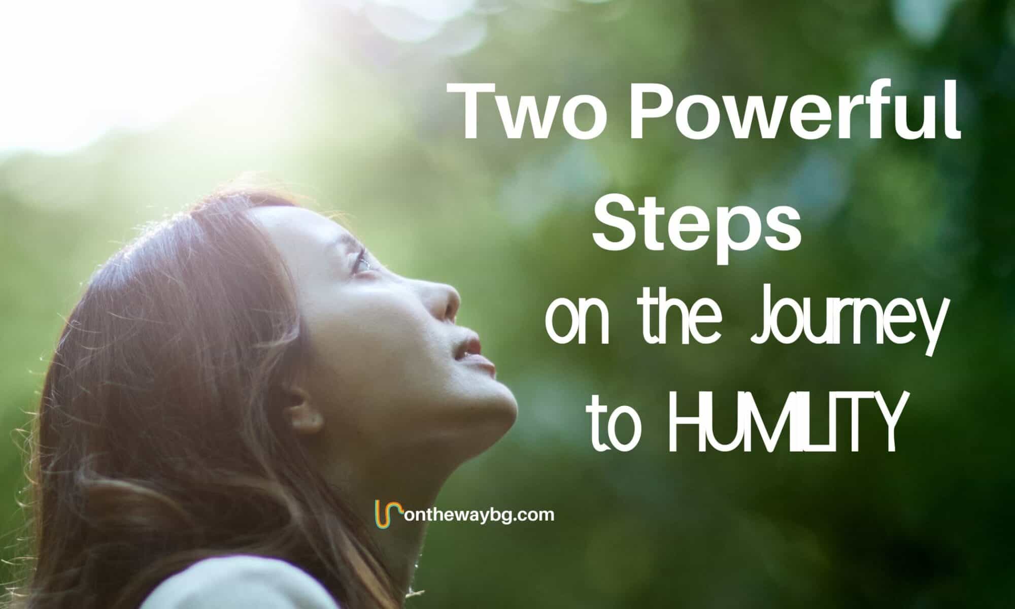 Two Powerful Steps on the Journey to Humility - Ontheway blog