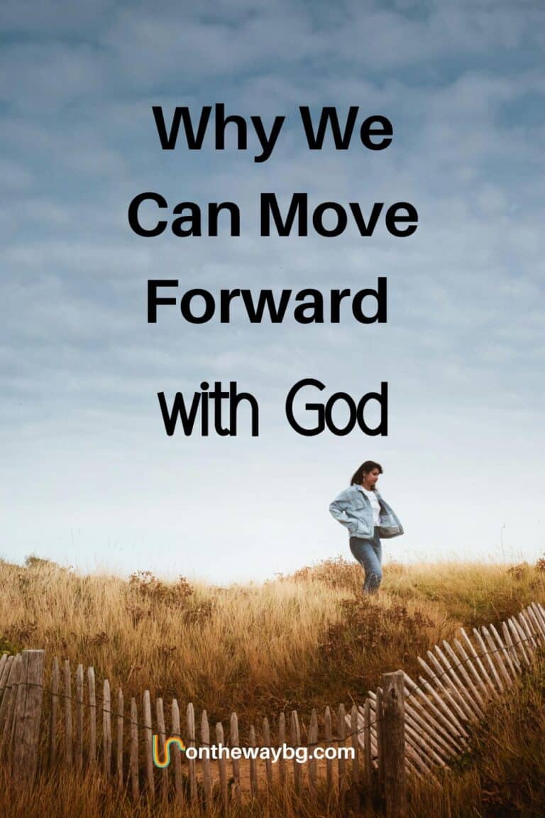 Why We Can Move Forward with God - Ontheway blog