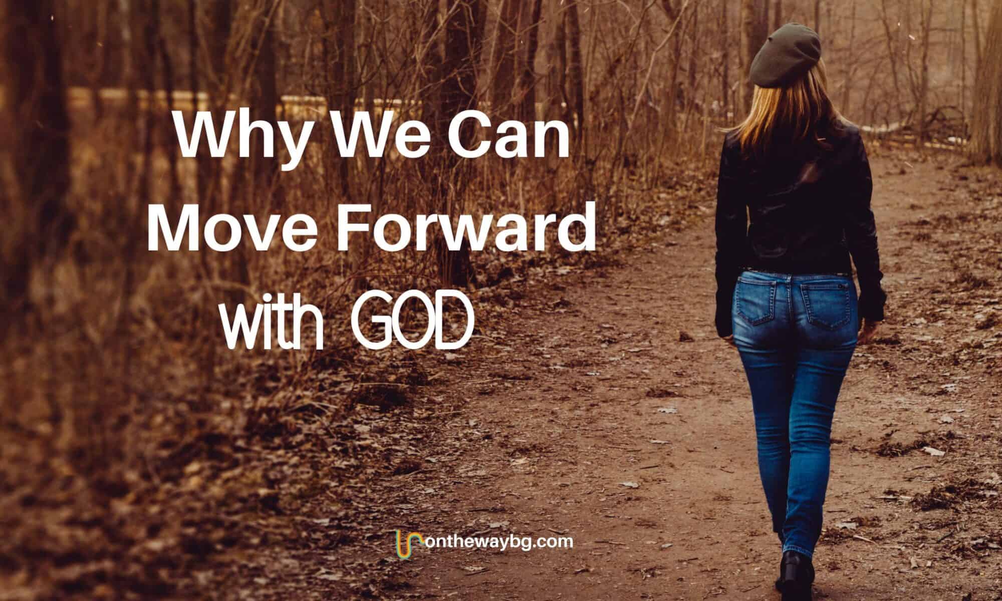 Why We Can Move Forward with God - Ontheway blog